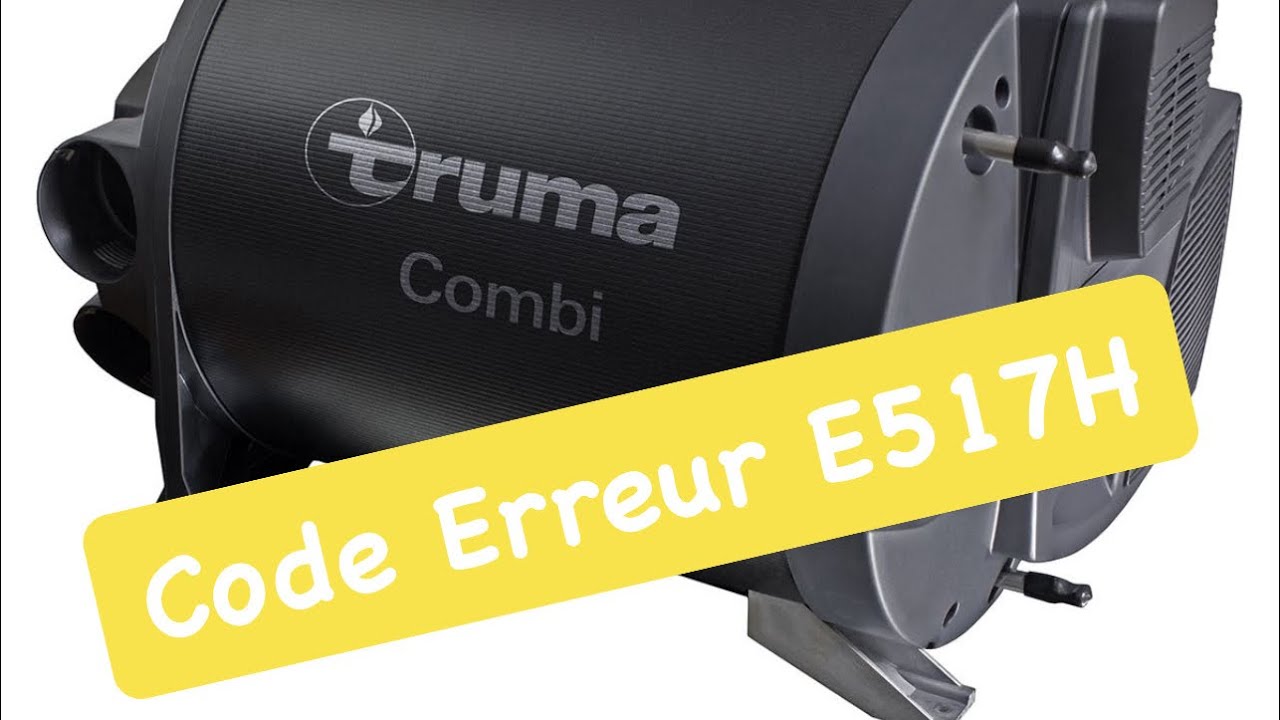 Truma Combi Gaz Code Erreur E517H. Pourquoi? Et comment enlever le ...