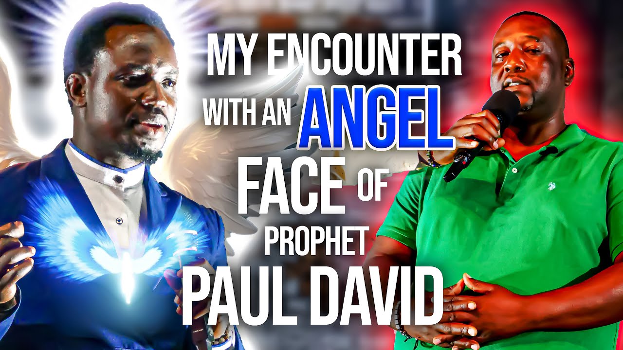 MY ENCOUNTER WITH AN ANGEL WITH THE FACE OF PROPHET PAUL DAVID # ...