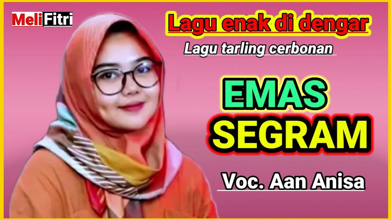 EMAS SEGRAM VOC. AAN ANISA || LAGU TARLING CERBONAN TERBARU - YouTube