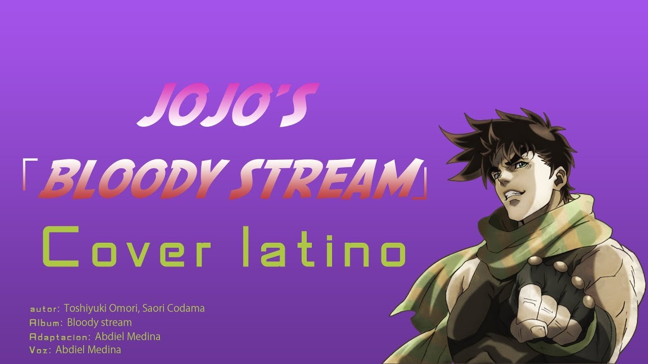 JoJo's OP2 「BLOODY STREAM」Cover Español Latino - YouTube