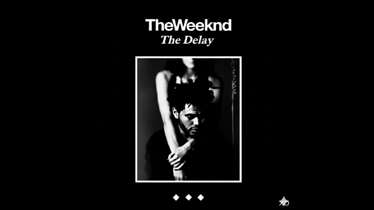 The Delay - The Weeknd | The Weeknd Unreleased song from The Trilogy ...