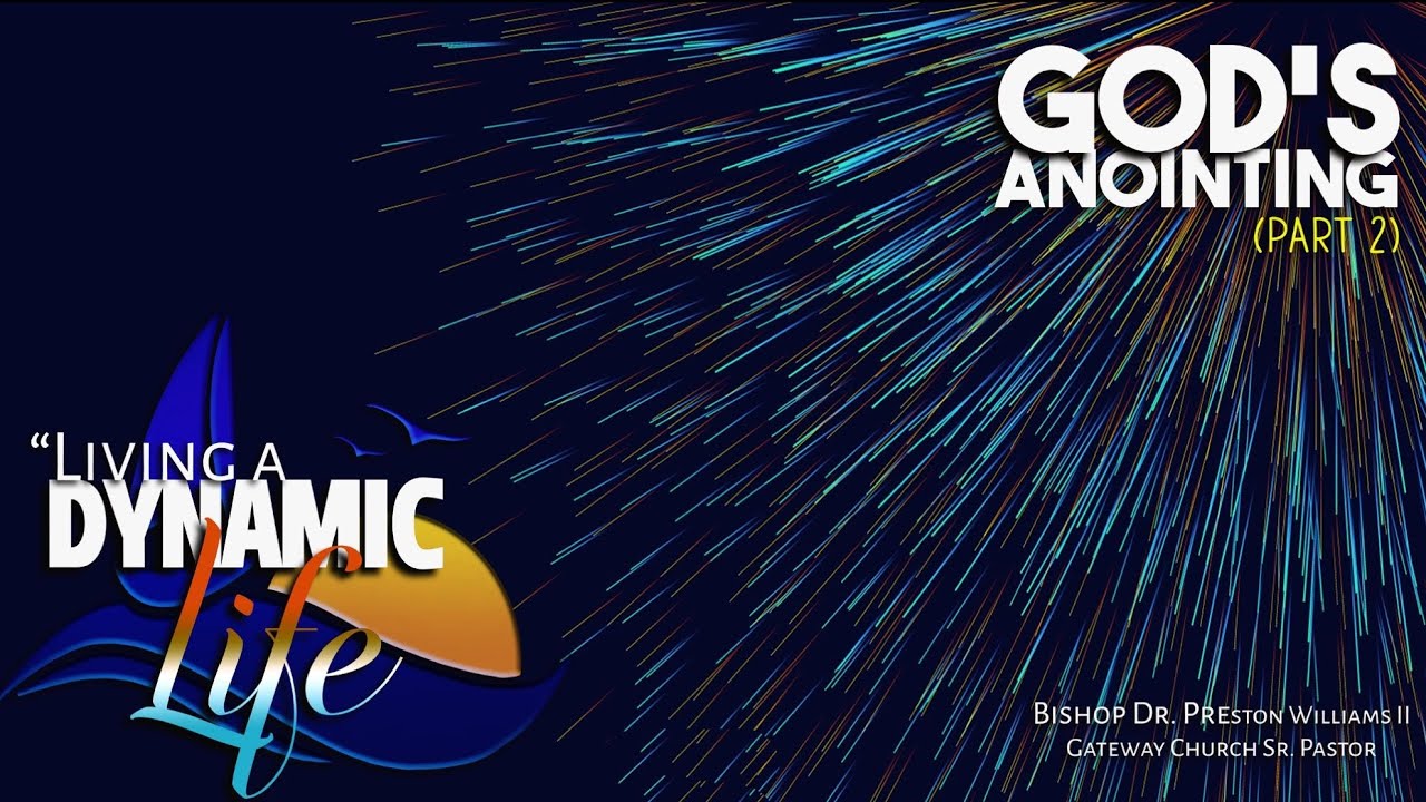 GOD’S ANOINTING! (Part-2)- “Living A Dynamic Life” | @GatewayChurchFL ...