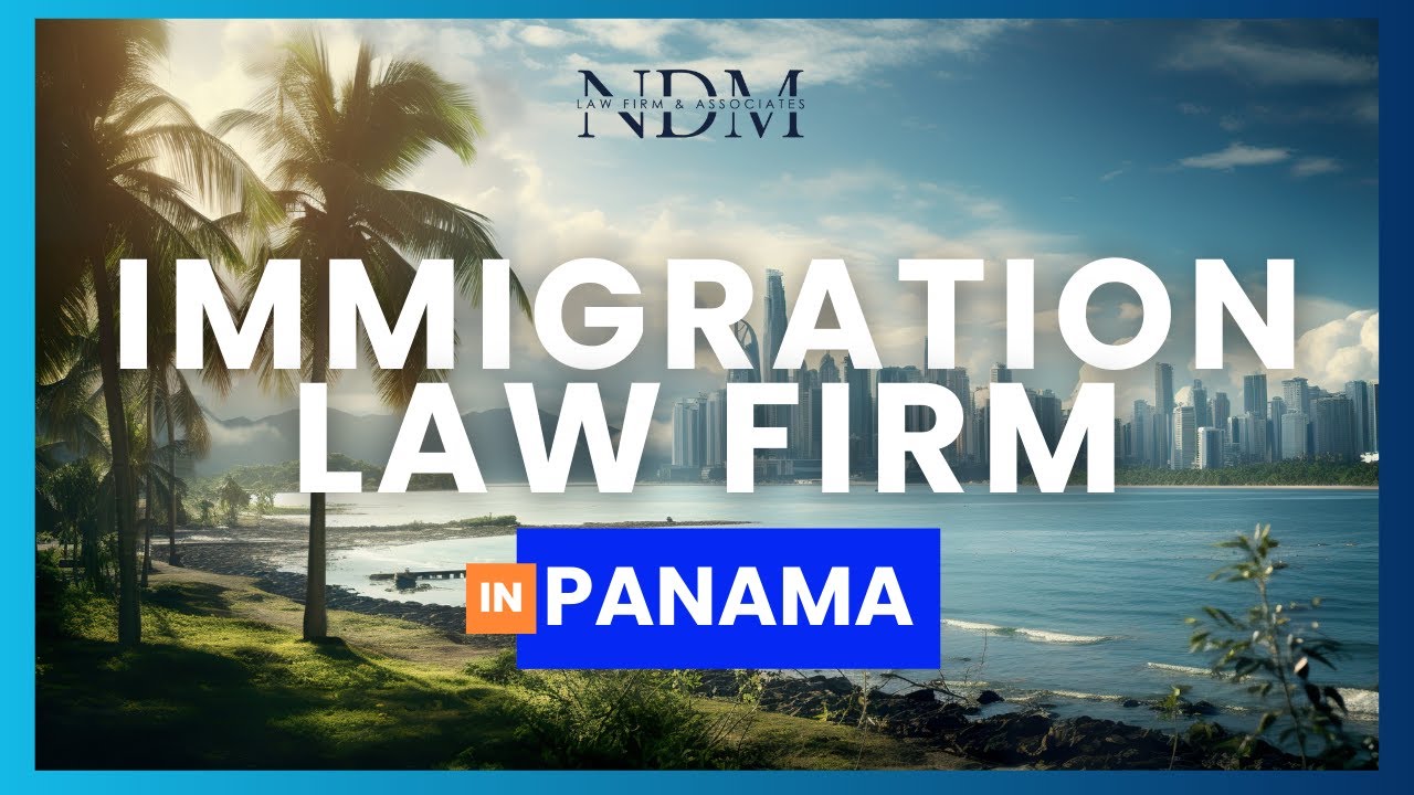 Immigration Law firm In Panama: We handle your legal Matters in Panama ...