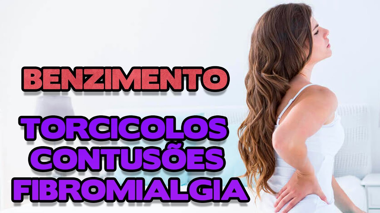 Benzimento para Torcicolo e Contusões | Benzimento para Fibromialgia ...