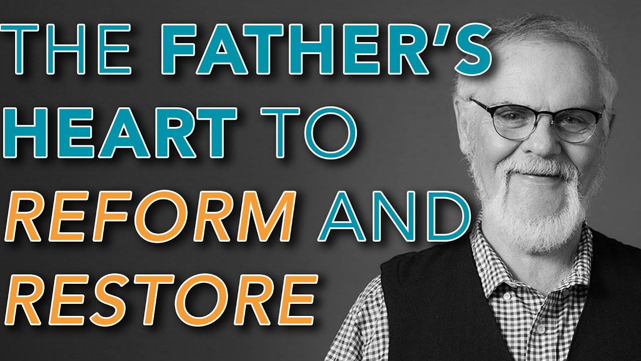 The Father’s Heart to Reform & Restore! - Dr. Henry W. Wright # ...