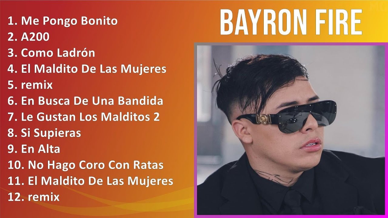 Bayron Fire 2024 MIX Nuevas Canciones - Me Pongo Bonito, A200, Como ...