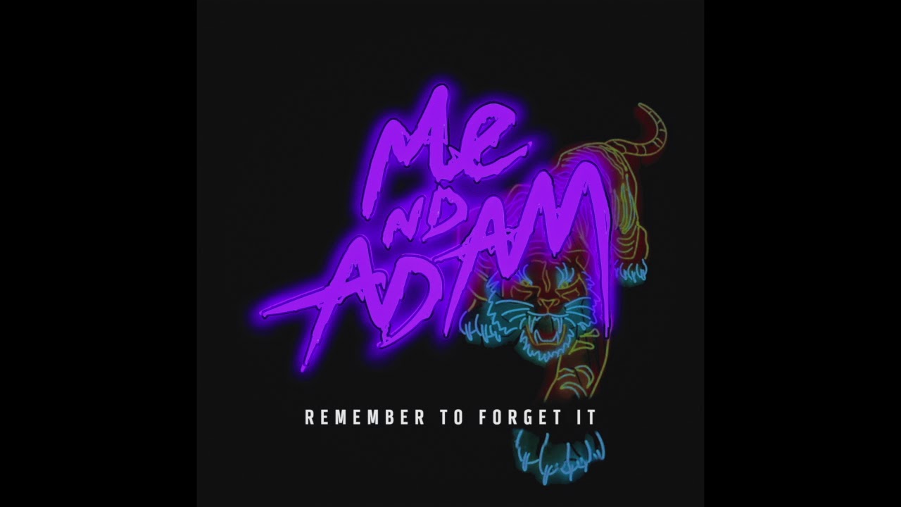Me Nd Adam - Remember to Forget It - YouTube