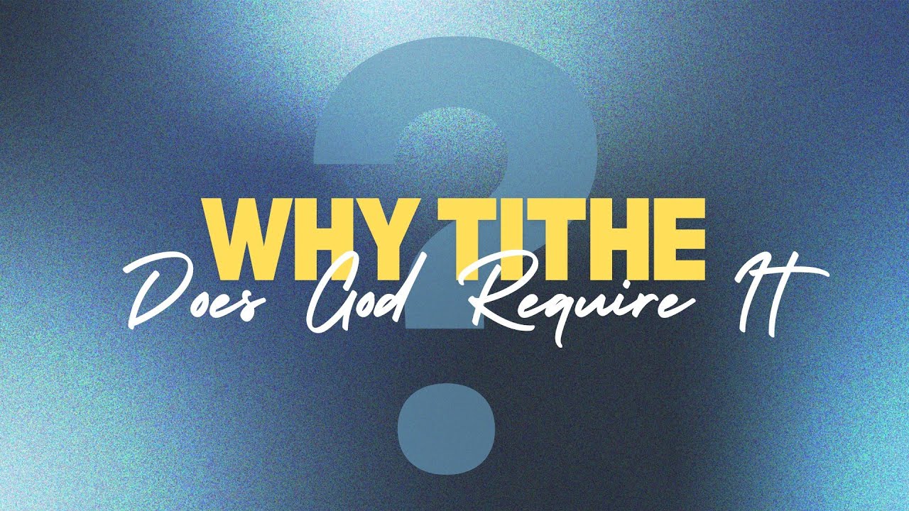 Why Tithe? Does God Require It? – Part 2 - YouTube