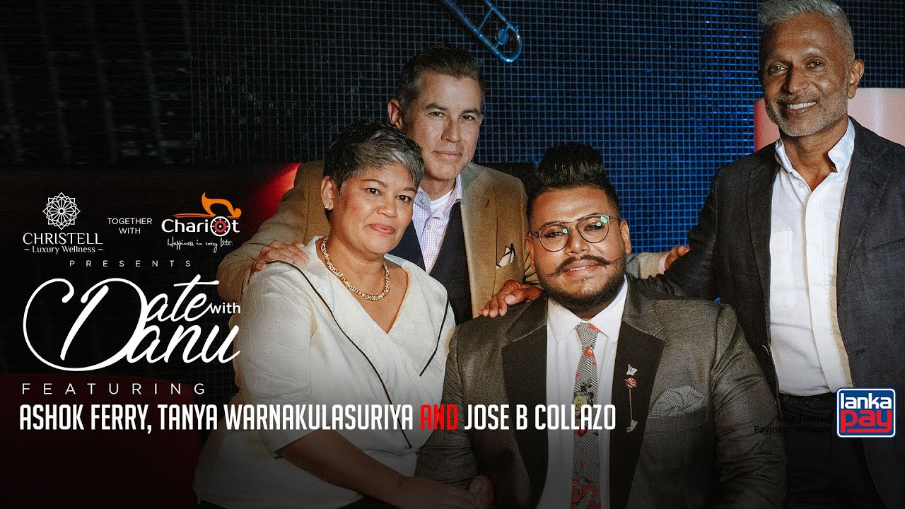 Date with Danu | Ashok Ferry, Tanya Warnakulasuriya and Jose B Collazo ...