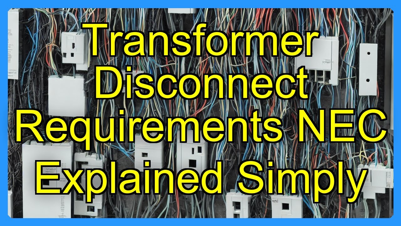 Transformer Disconnect Requirements NEC Explained Simply - YouTube