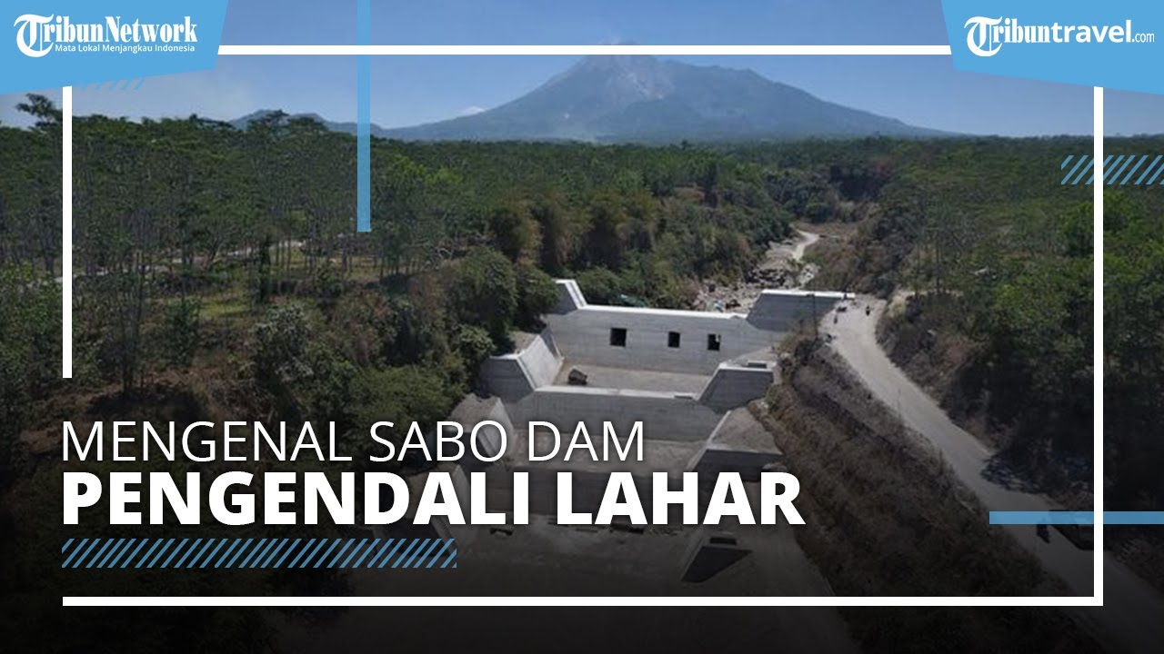 Sabo Dam, Pengendali Bencana Saat Terjadi Erupsi Merapi, Ada 7 Lokasi ...