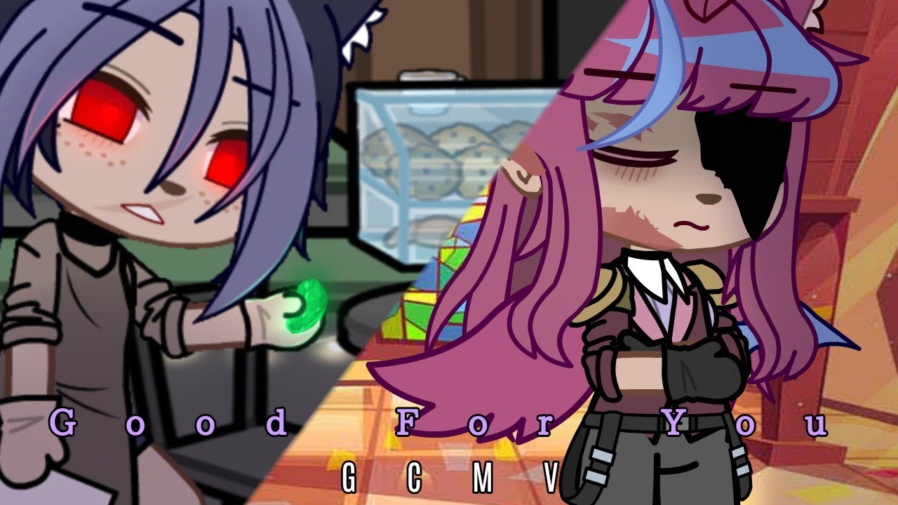 Good For You || GCMV || - YouTube