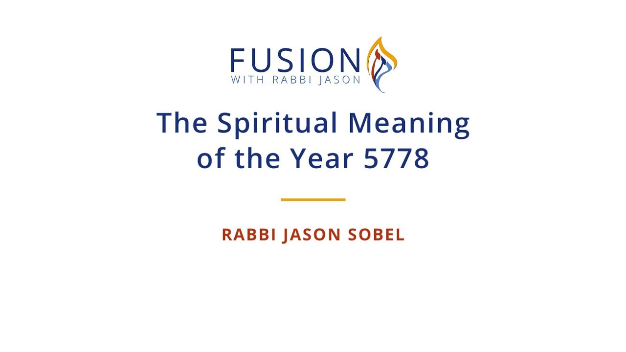 The Spiritual Meaning of the Year 5778 with Rabbi Jason Sobel - YouTube