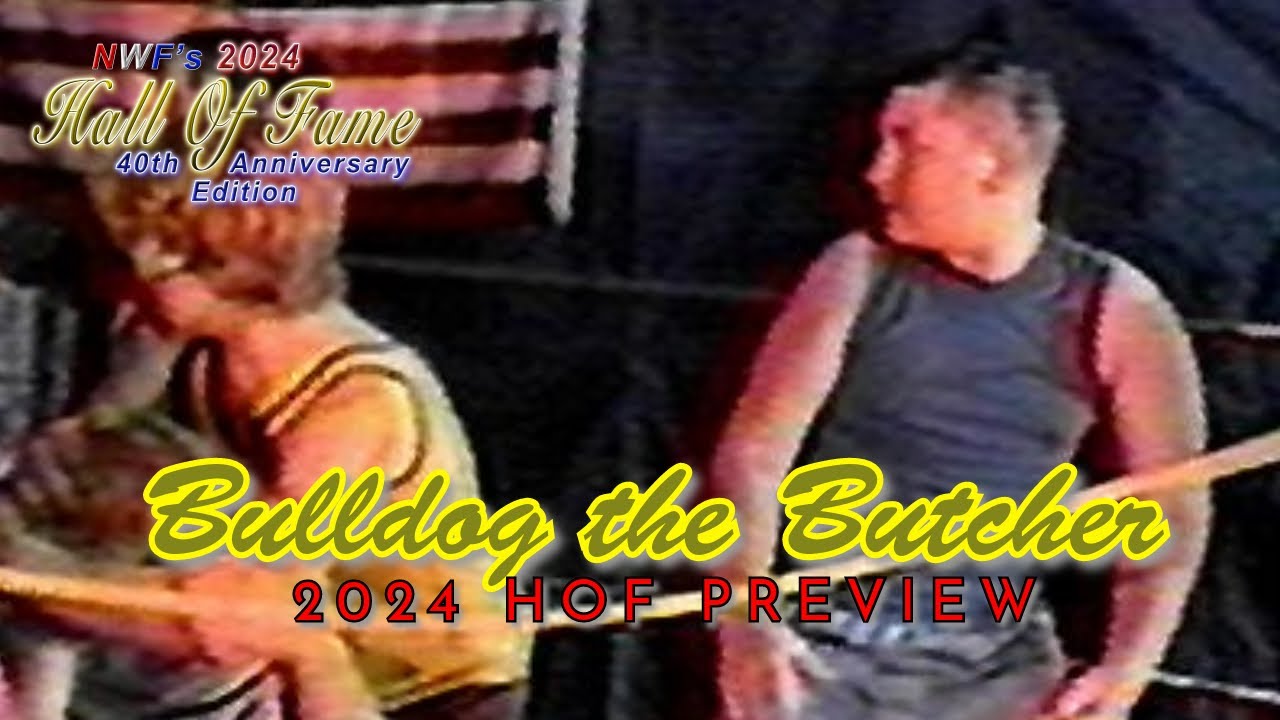 Butcher Bulldog NWF 2024 HOF Preview - YouTube