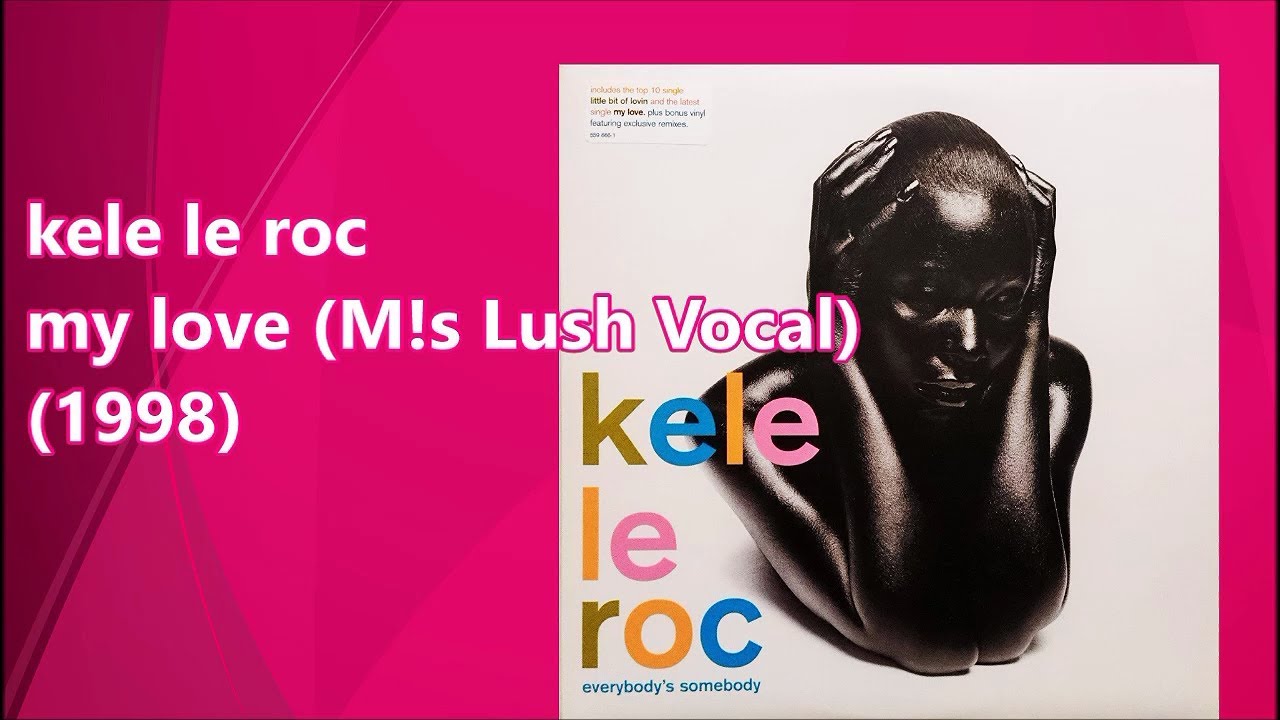 kele le roc - my love (M!s Lush Vocal) (1998) Soul Disco House *Robbie ...