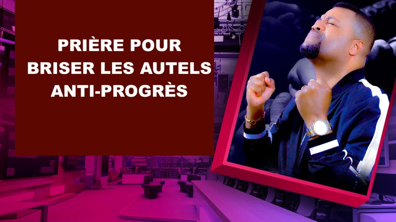 PRIÈRE POUR BRISER LES AUTELS ANTI-PROGRES #Prophète Blaise Manzambi ...