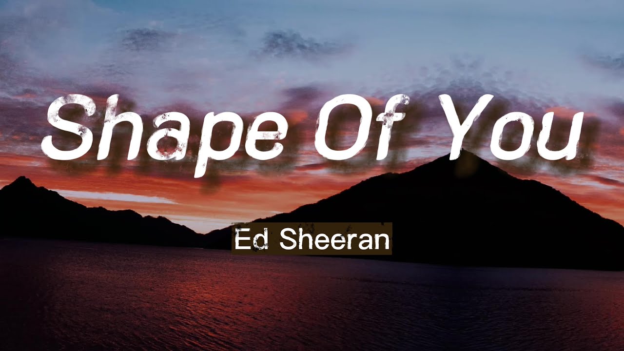 Ed Sheeran Shape of You lyrics Video - YouTube