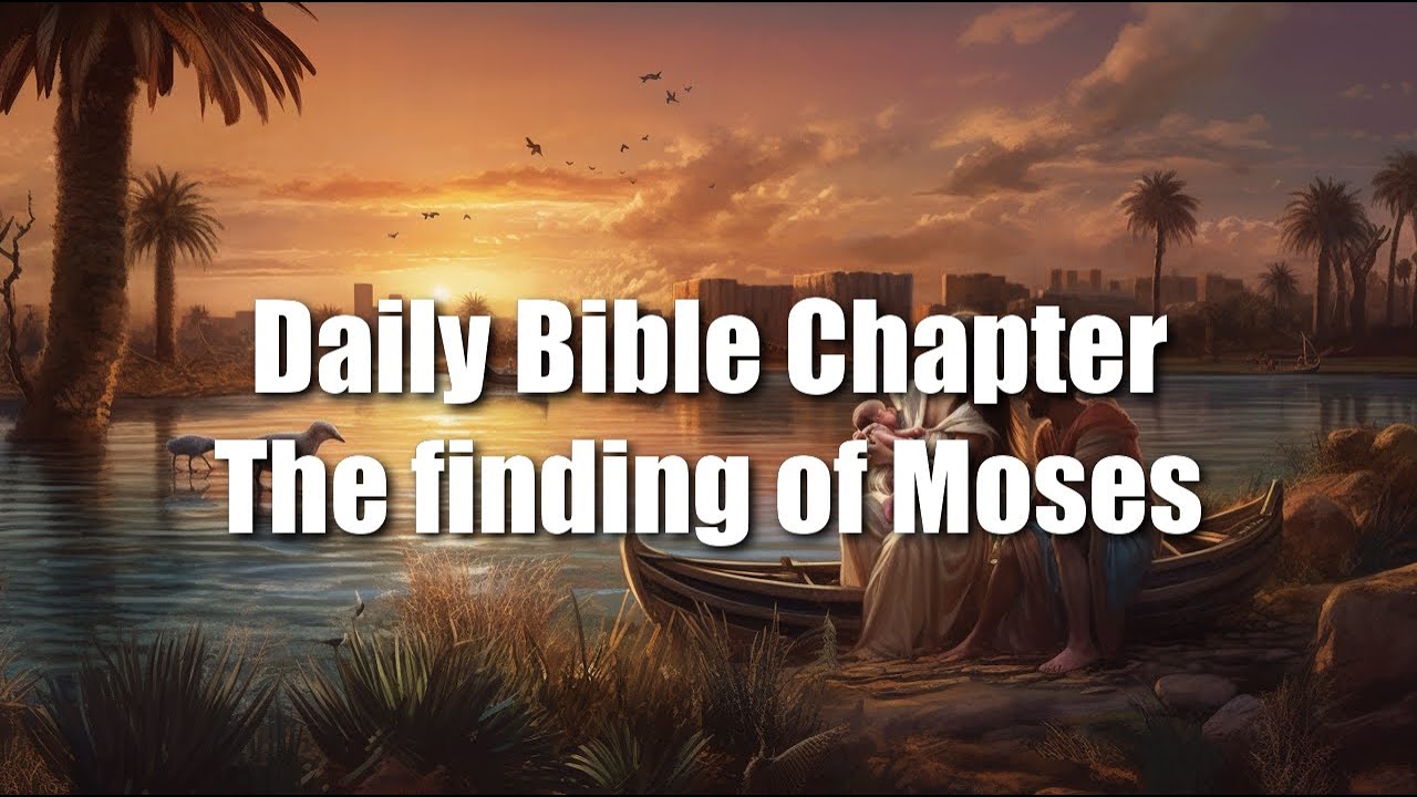Daily Bible Chapters: Exodus 2 - The Birth and Early Life of Moses ...