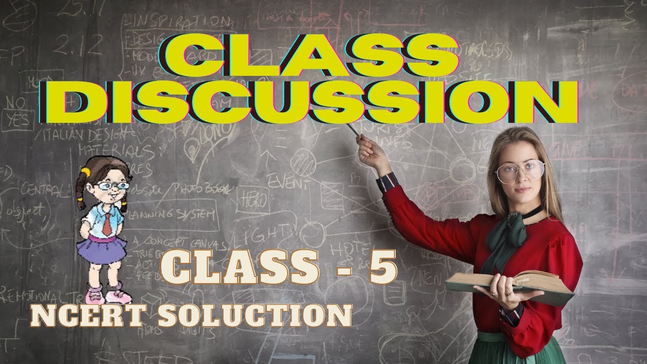 CLASS DISCUSSION CLASS 5 NCERT SOLUTION QUESTION ANSWER class-discussion-class-5-ncert-solution-question-answer