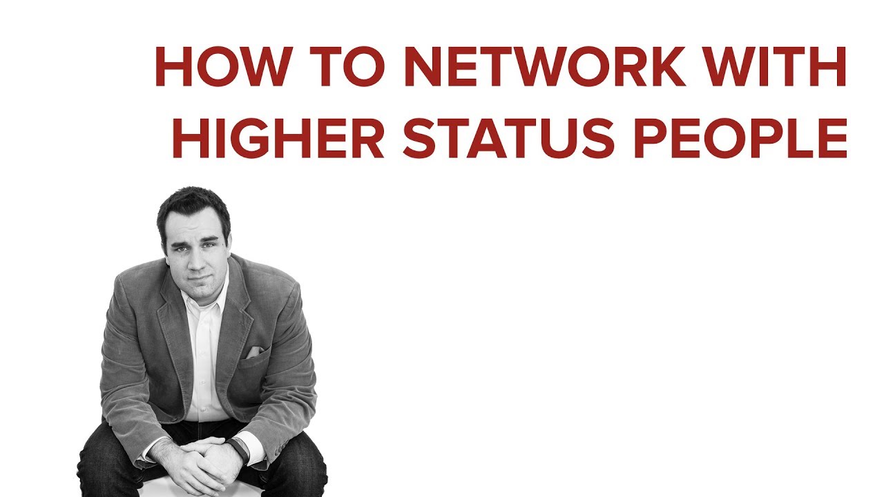 HOW TO NETWORK WITH HIGHER STATUS PEOPLE YouTube how-to-network-with-higher-status-people-youtube