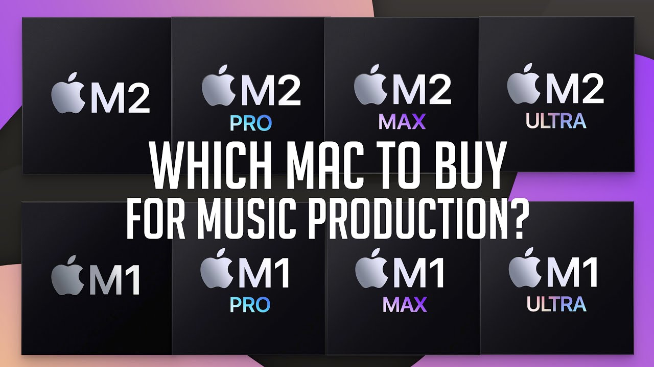 The Ultimate M1 M2 Mac Buying Guide For Music Production M2 Vs M2 Pro
