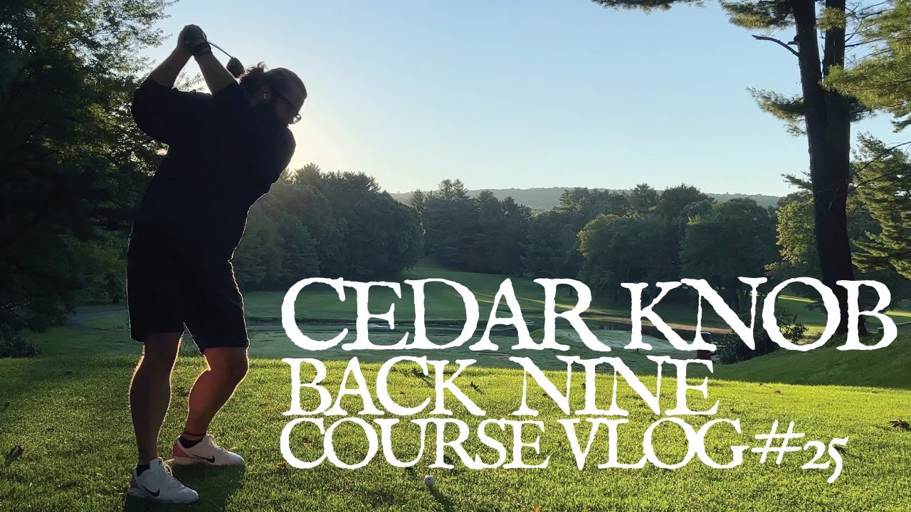 Cedar Knob Back Nine Course Vlog #25 - YouTube