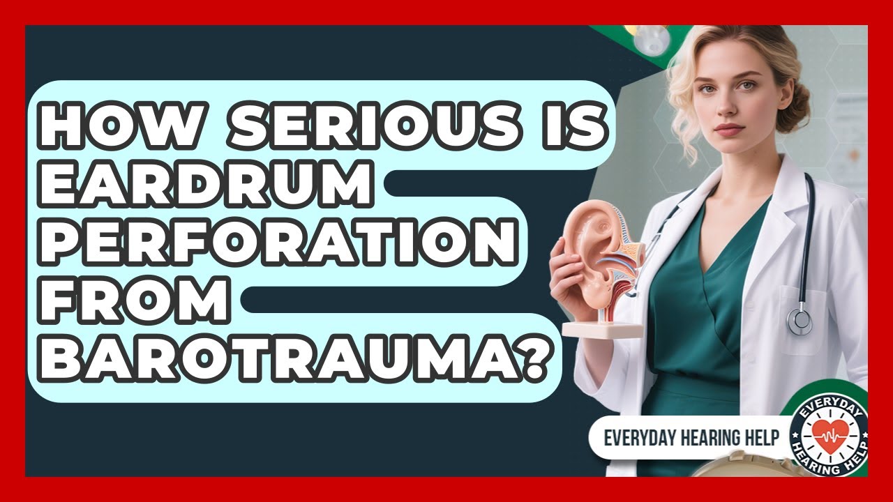 How Serious Is Eardrum Perforation From Barotrauma? - Everyday Hearing ...
