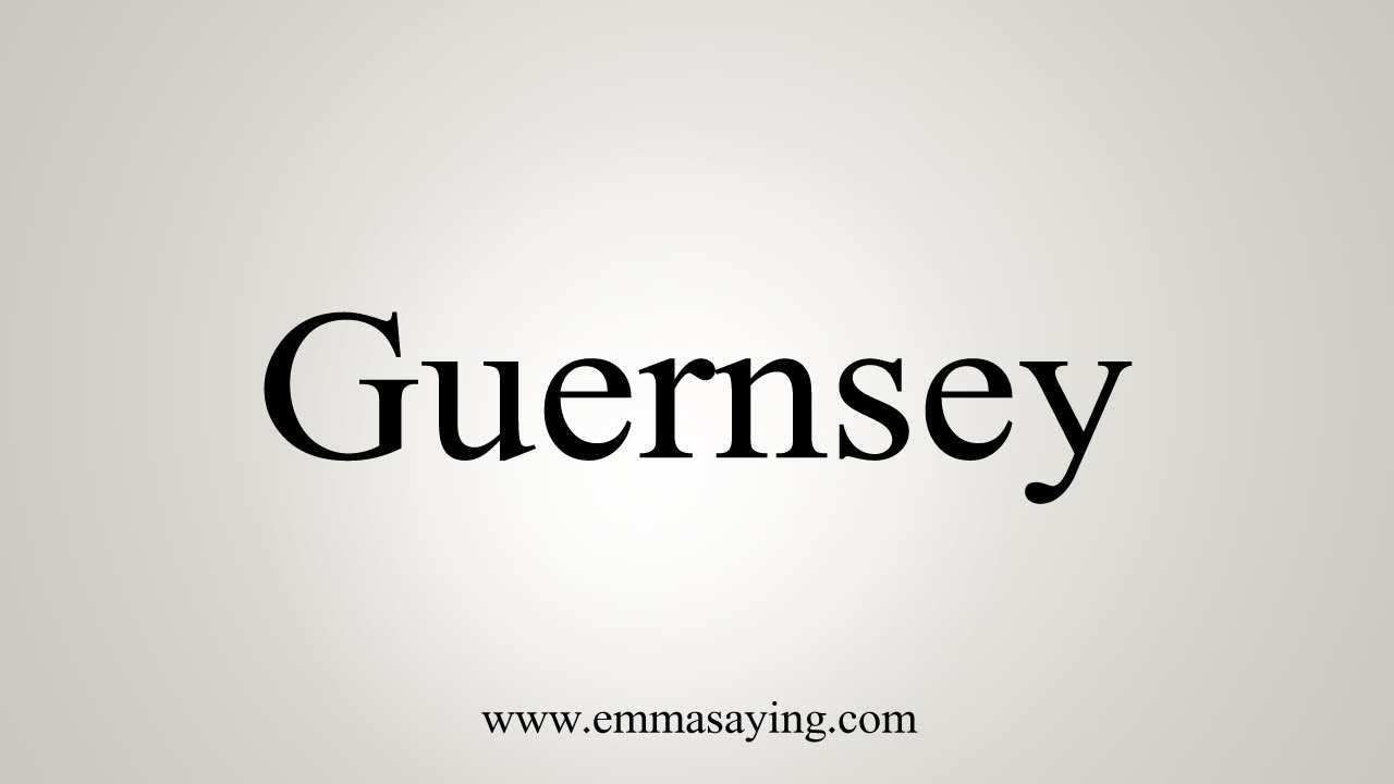 How To Say Guernsey - YouTube
