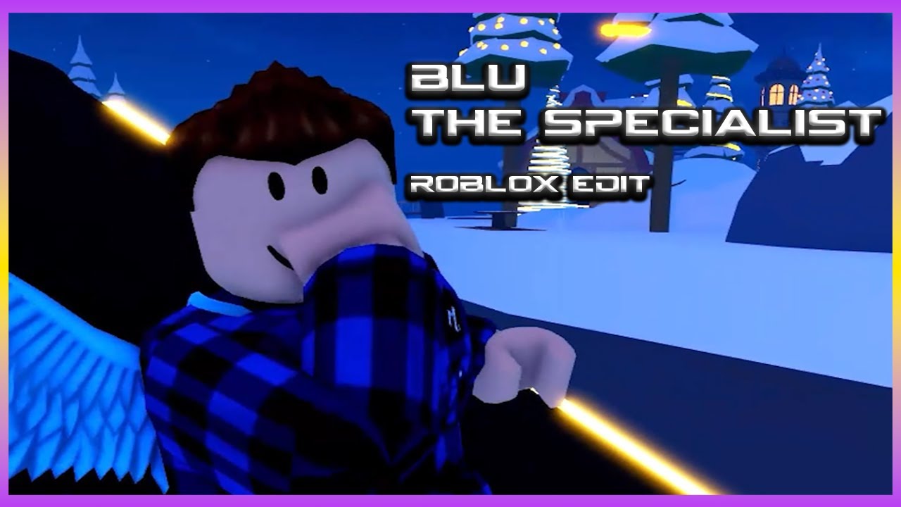 Blu The Specialist Roblox Edit - YouTube