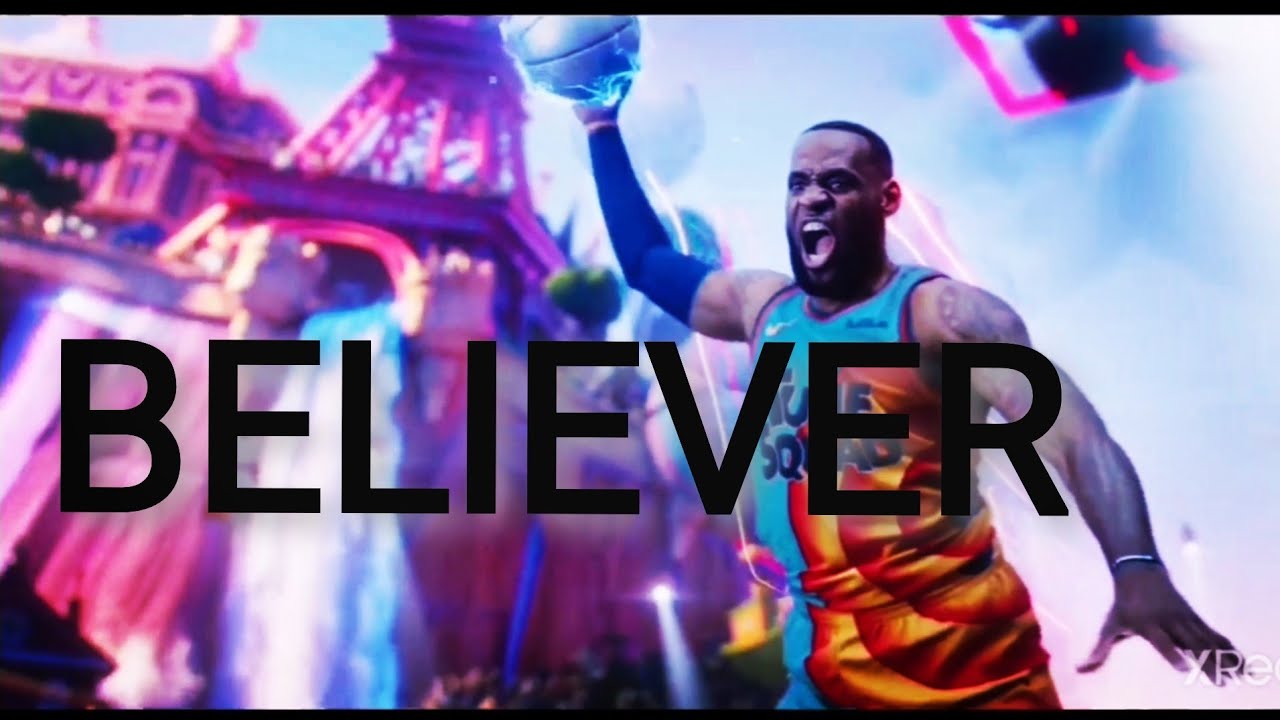 space jam: A New Legacy/BELIEVER - YouTube
