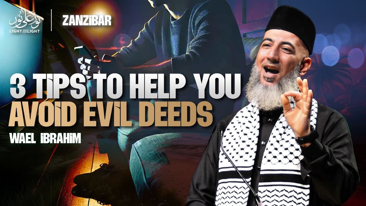 3 Tips To Help You Avoid Evil Deeds | Sheikh Wael Ibrahim | Zanzibar ...