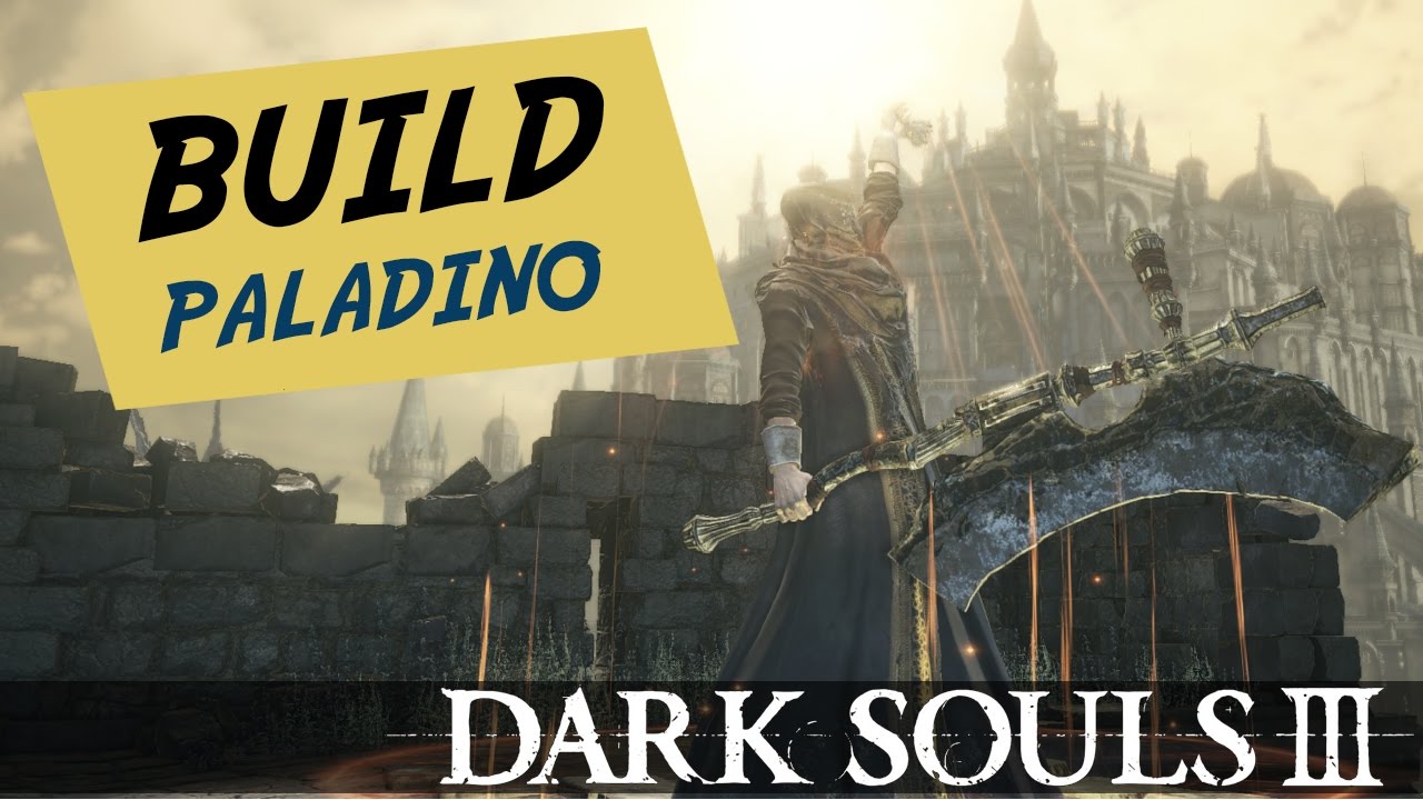 Dark Souls 3 BUILDS O Paladino! Força + Fé (MAIS DE 850 DE DANO!) - YouTube