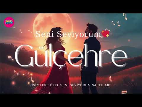 Senin İçin Gülçehre 💕 | İsme Özel Romantik Seni Seviyorum Şarkısı