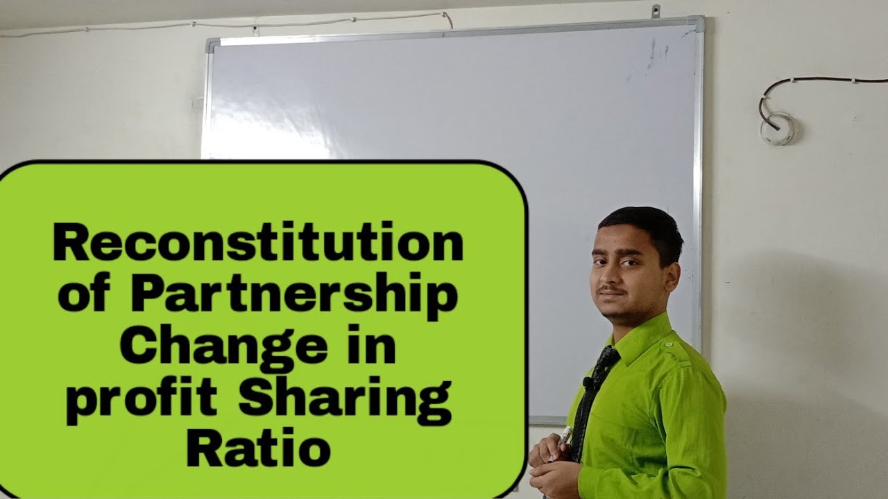 Reconstitution of Partnership Change in Profit Sharing Ratio - YouTube