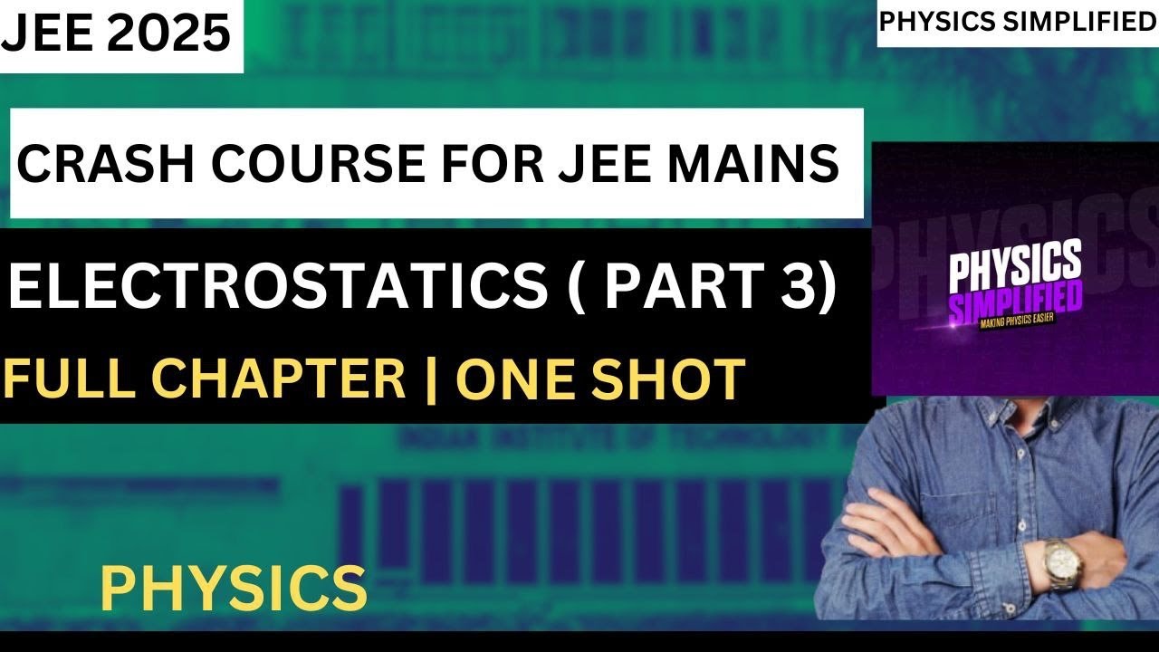 Electrostatics PART 3 | JEE MAIN 2025 | PHYSICS SIMPLIFIED - YouTube