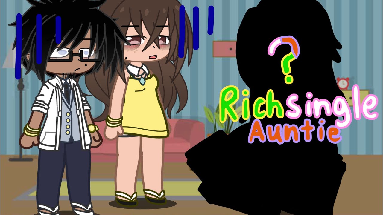 Rich Single Auntie/meme/random OCs - YouTube