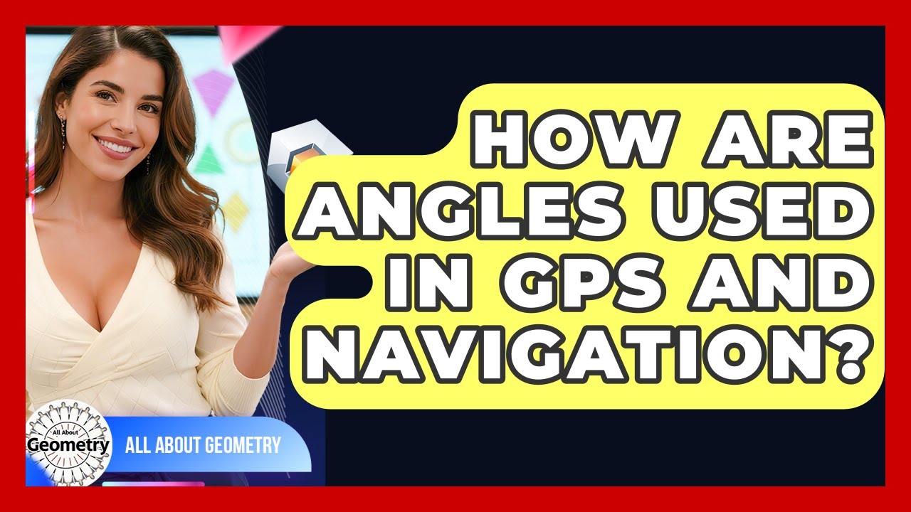 How Are Angles Used In GPS And Navigation? - All About Geometry - YouTube