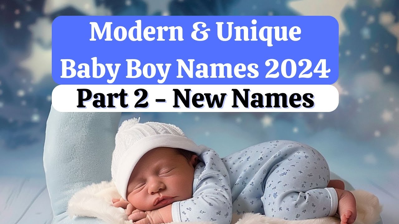 10 Modern & Unique Baby Boy Names 2024 Part 2 With New Names - YouTube
