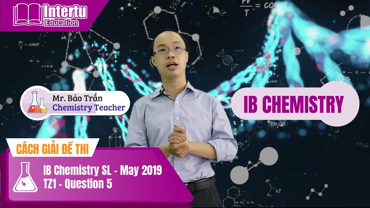 Cách Giải Đề Thi IB Past Paper - IB Chemistry SL: May 2019 - TZ1 ...