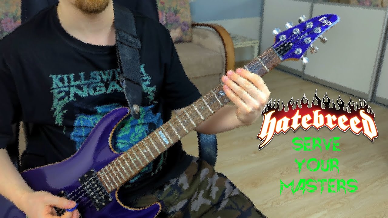Hatebreed - Serve Your Masters Guitar Cover 4k 60fps - YouTube