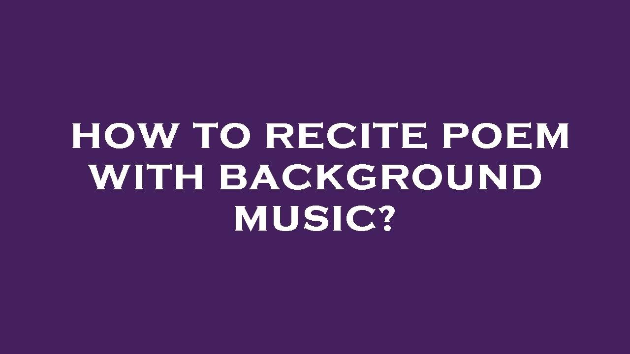 How to recite poem with background music? - YouTube