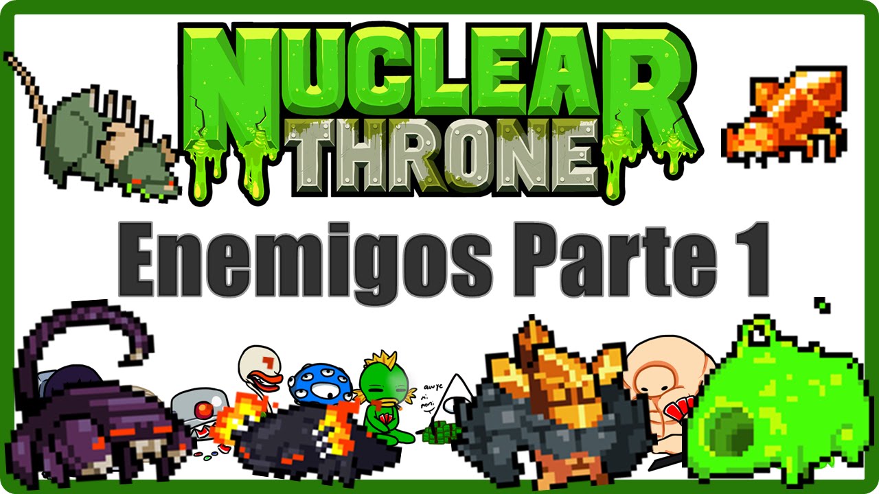 Enemigos 1ª Parte | Nuclear Throne - Español/Guía - YouTube
