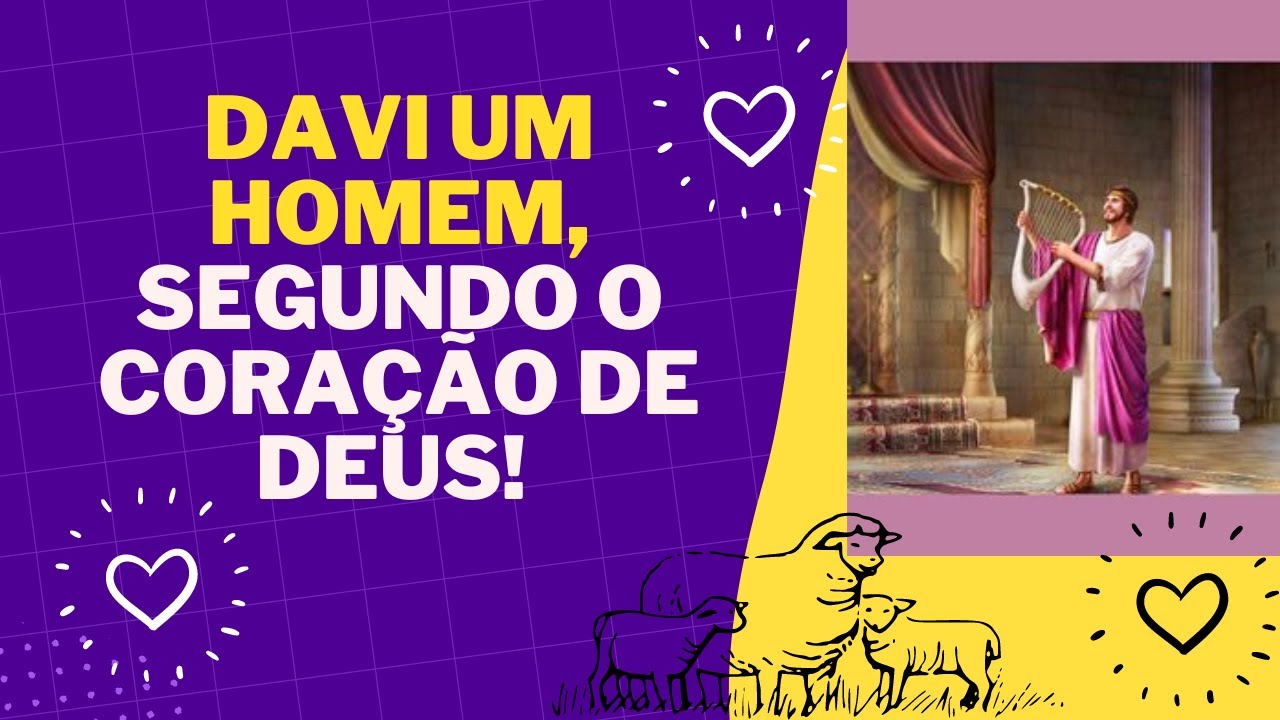 PORQUE DAVI ERA UM HOMEM , SEGUNDO O CORAÇÃO DE DEUS ? | BÍBLIA ...