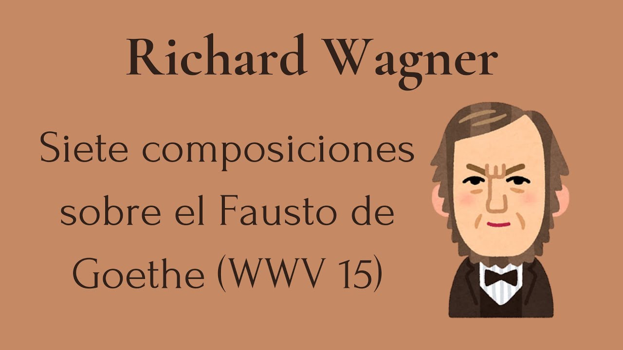 Richard Wagner - Siete composiciones sobre el Fausto de Goethe (WWV 15 ...