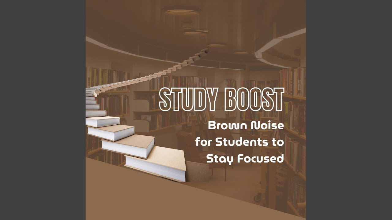 Study Boost Labs: Brown Noise for Students to Stay Focused (Segment Three) - Study Boost: Brown ...