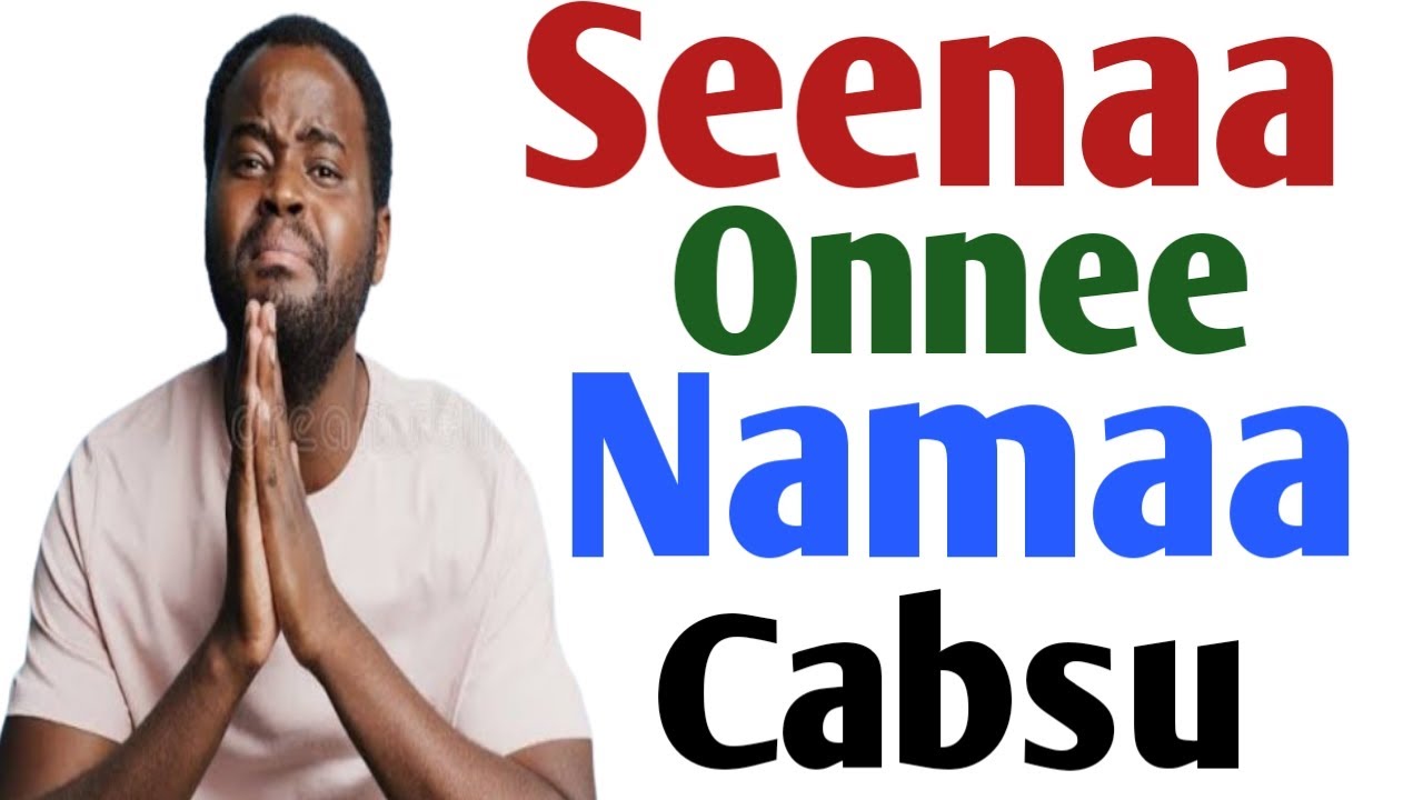 Seenaa Onnee Namaa Cabsu - YouTube