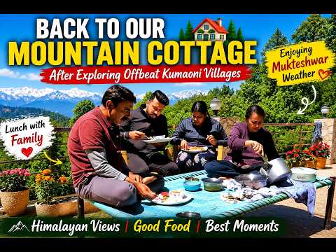 Back to Our Mountain Cottage ❤️ Family Lunch with Himalayan Views | Real Pahadi Life in Mukteshwar