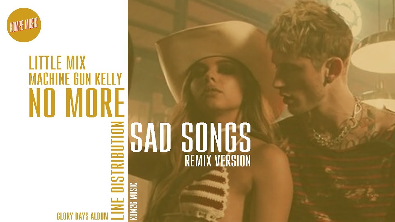 Little Mix feat. Machine Gun Kelly - No More Sad Songs ~ Line ...