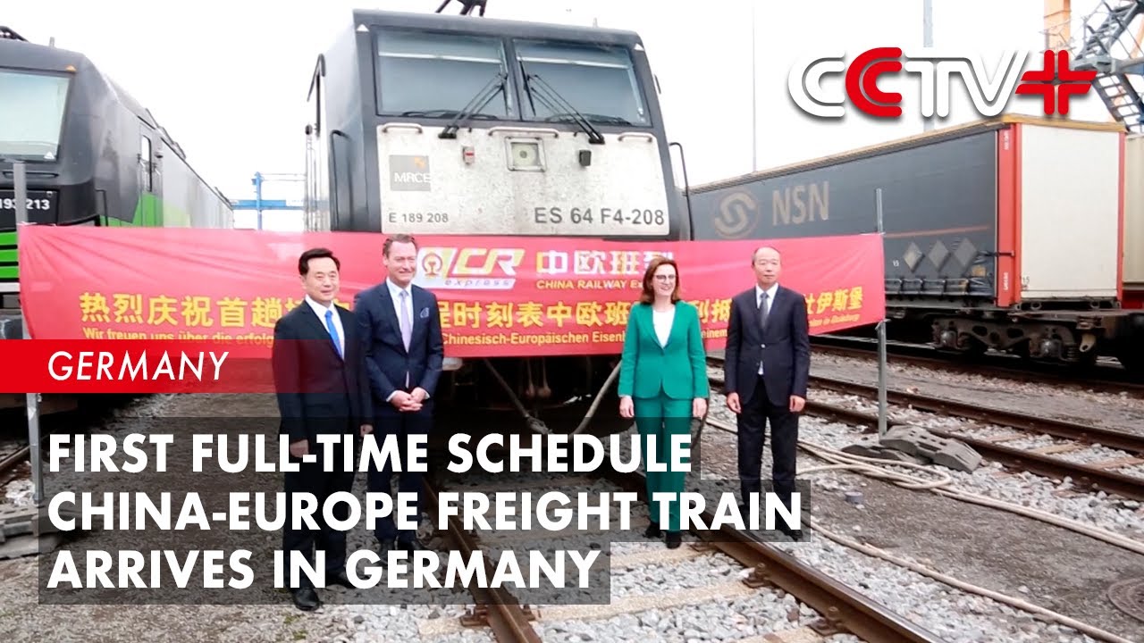 First Full-Time Schedule China-Europe Freight Train Arrives in Germany ...