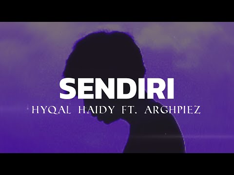 Sendiri – Hyqal Haidy feat. Arghpiez (Lyric Video)